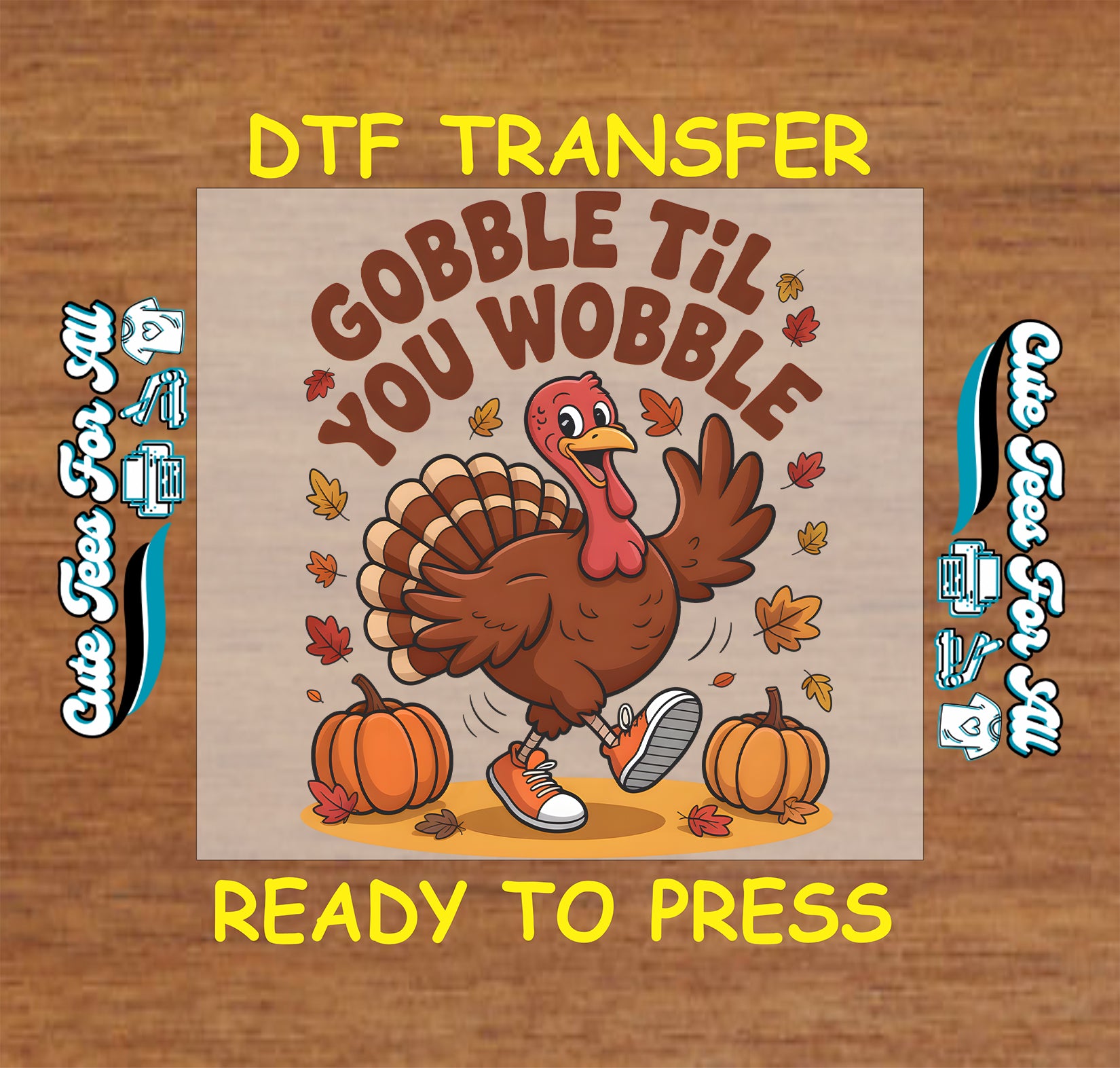 Thanksgiving Gobble Til You Wobble Turkey DTF Transfer – Cute Tees For ...