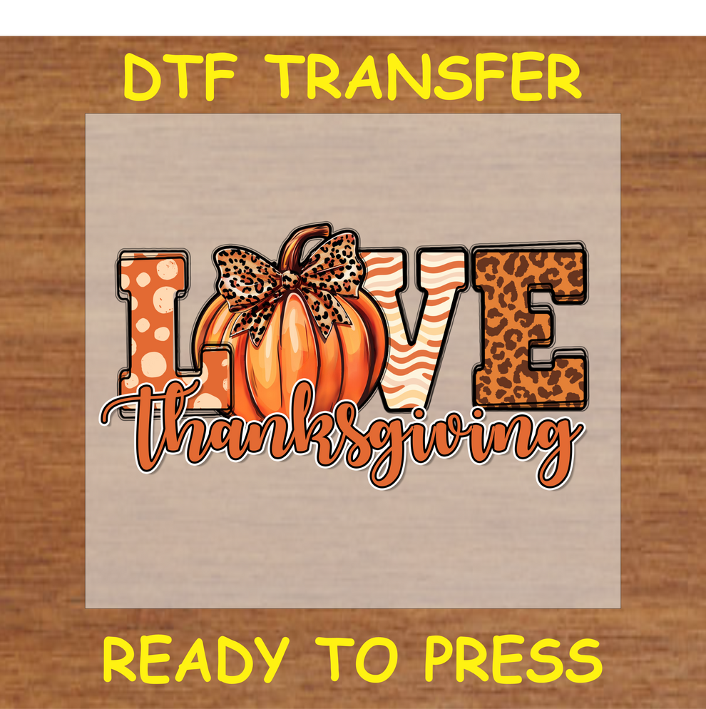 "LOVE Thanksgiving" - Fall DTF Transfer | Ready to Press – Cute Tees ...